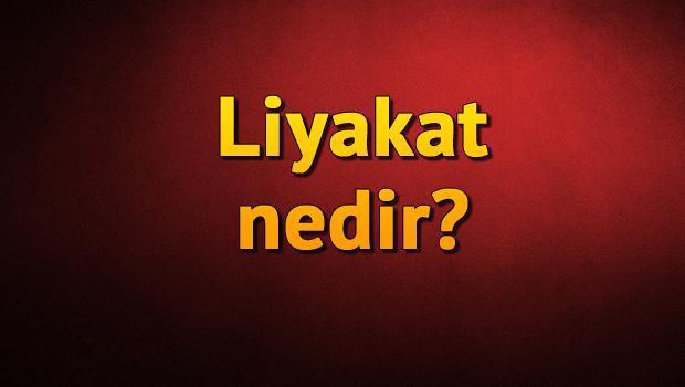 Liyakat nedir? Liyakat ne demek? Liyakat TDK kelime anlamı - Son Dakika ... Liyakat nedir? Liyakat ne demek? Liyakat TDK kelime anlamı - Son Dakika ...