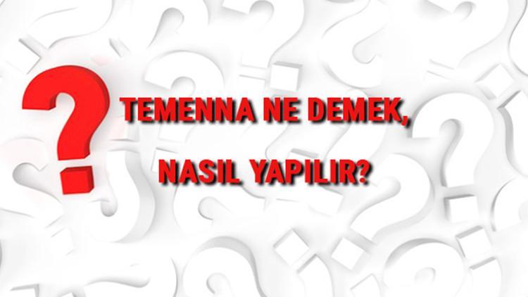 Temanna ne demek, nasıl yapılır? Temenna kimler yapar? - Haberler