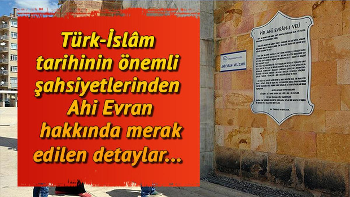 Ahi Evran kimdir? İşte Ahi Evran'ın hayatı hakkında bilinmeyenler