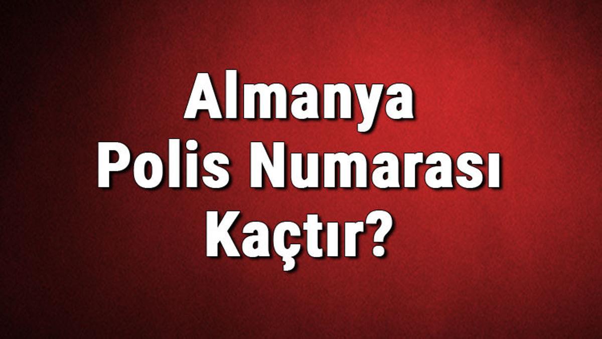 Almanya Polis Numarası Kaçtır? Alman Polisi Telefon Numarası - En Son ...