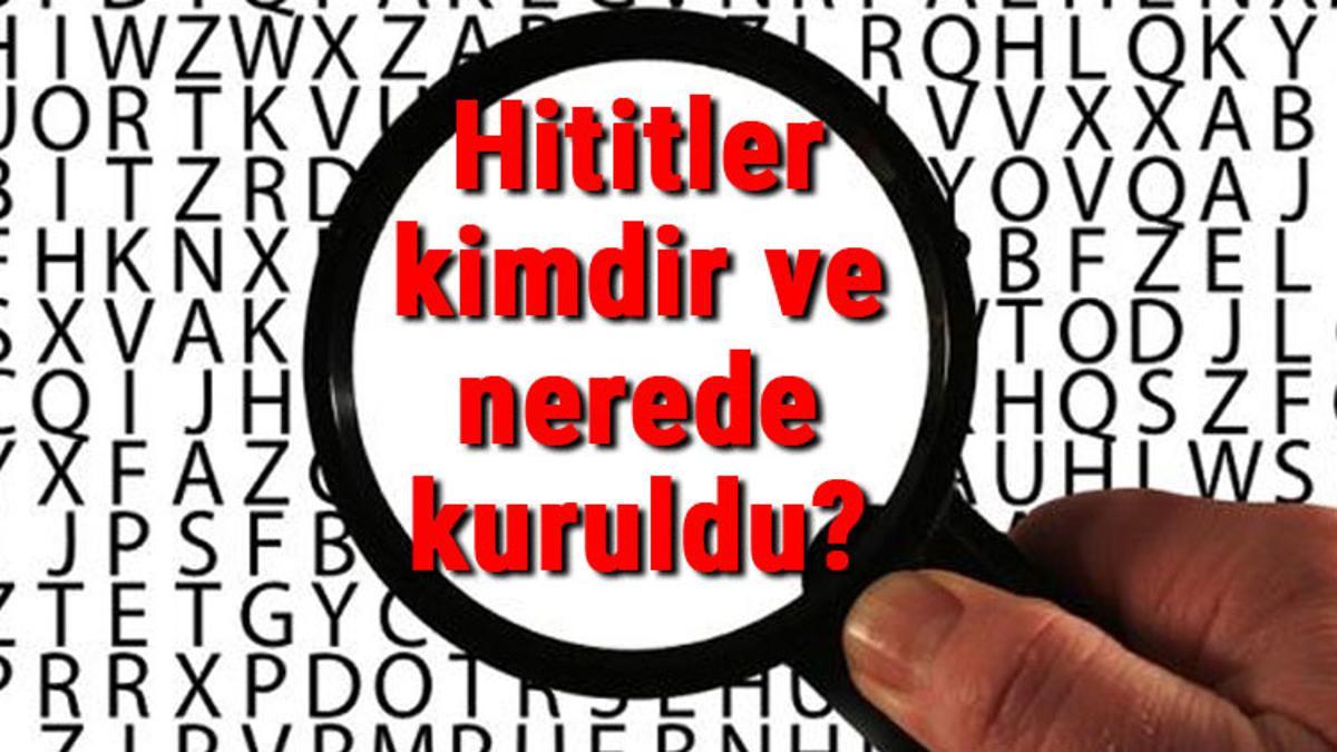 Hititler kimdir ve nerede kuruldu? Hititler neyi buldu? Hititler ...