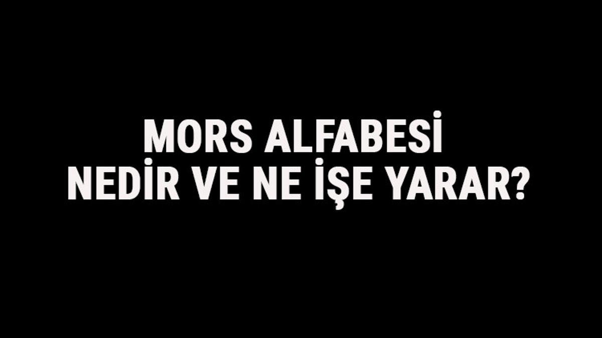 Mors Alfabesi Nedir Ve Ne İşe Yarar? Mors Alfabesi Çevirisi Nasıl ...