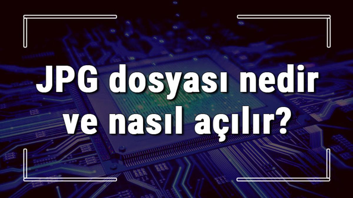 JPG dosyası nedir ve nasıl açılır? JPG dosyası açma işlemi ve program ...