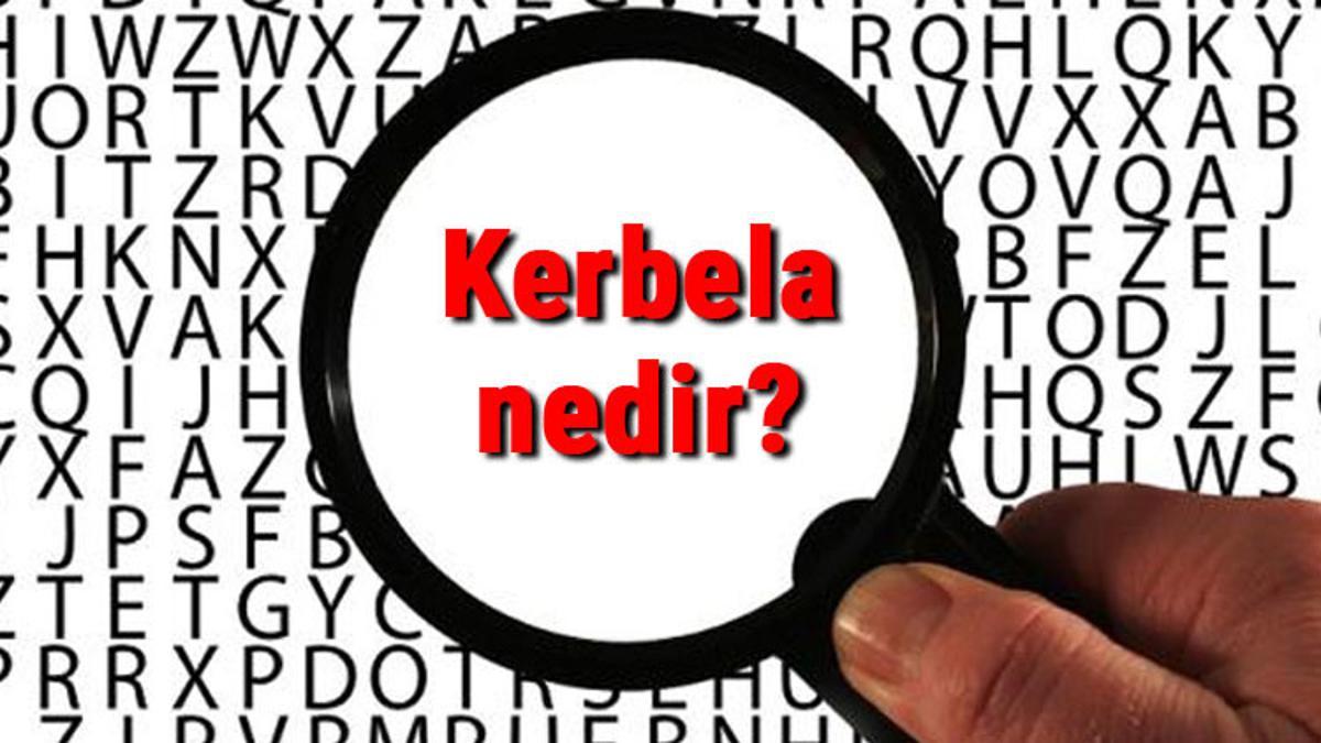 Kerbela nedir ve Kerbela olayı ne zaman oldu? Kerbela olayı tarihi ve ...