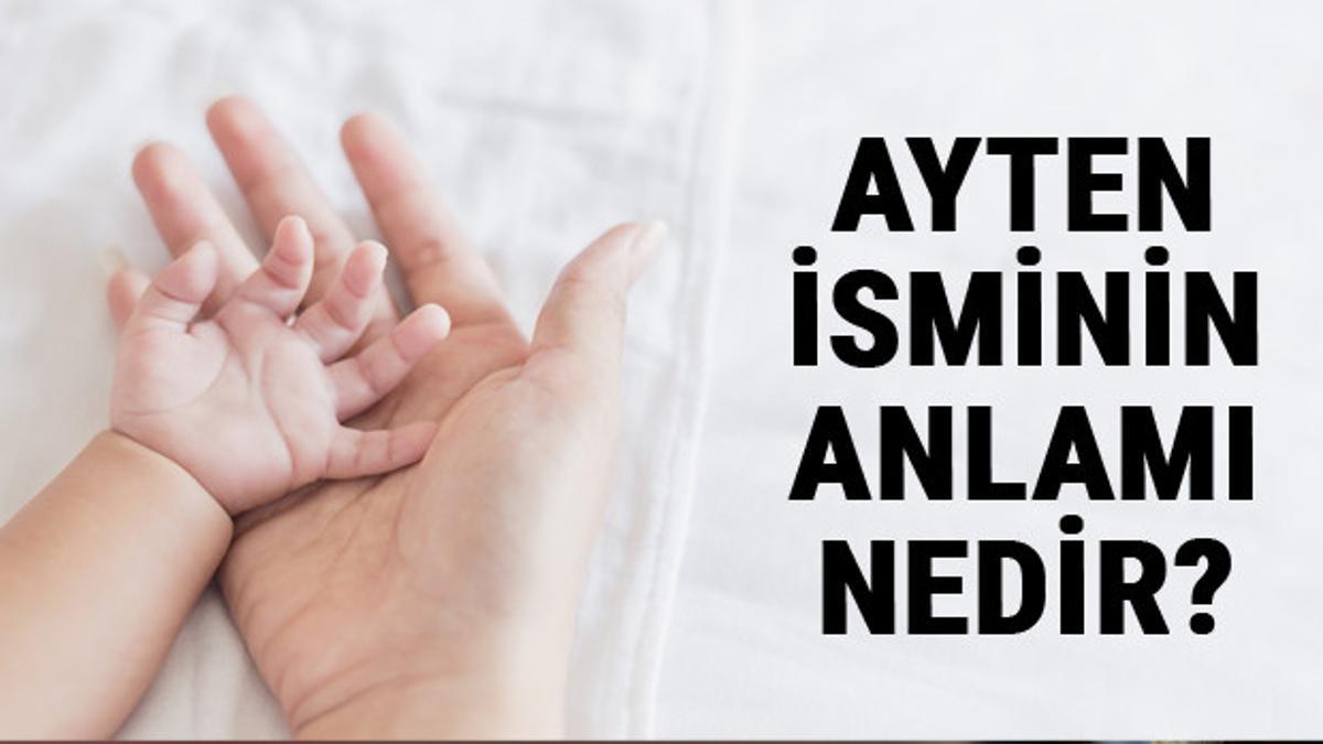 Ayten İsminin Anlamı Nedir? Ayten Ne Demek? Ayten Adının Özellikleri ...