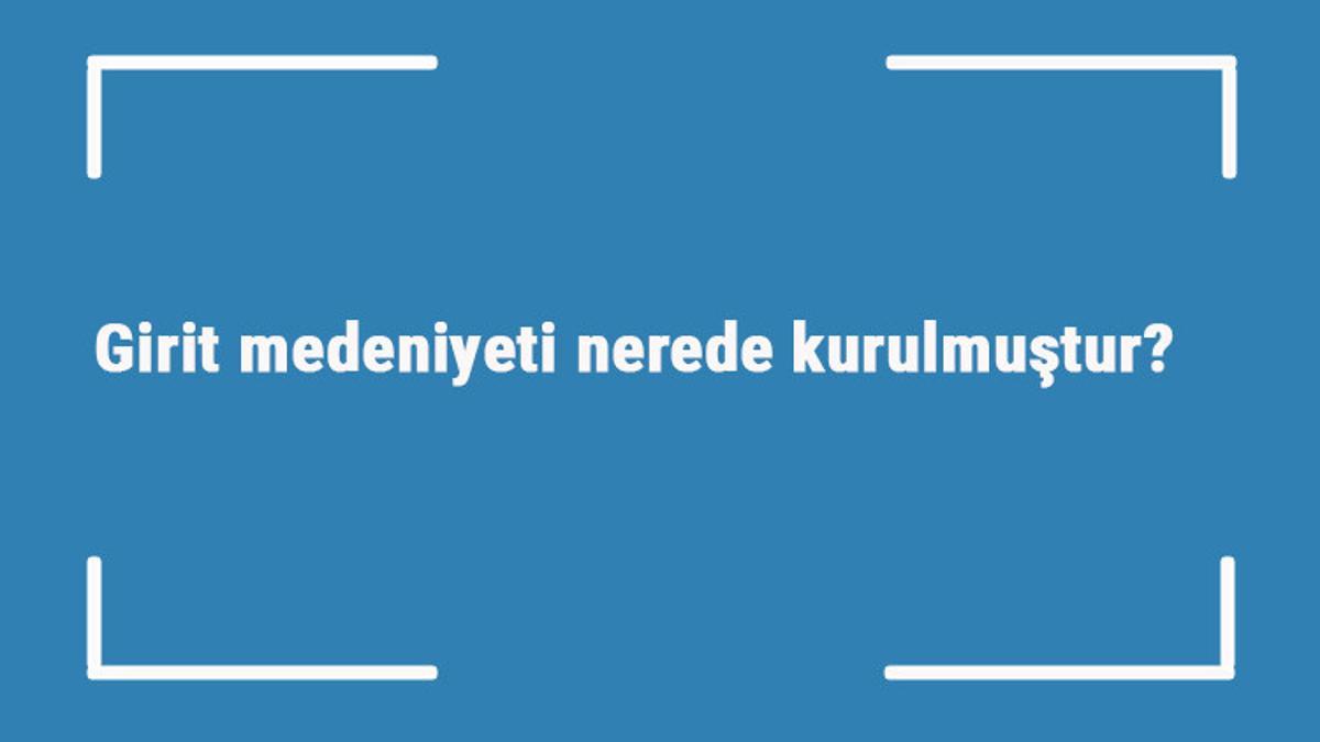 Girit medeniyeti nerede kurulmuştur? Özellikleri nelerdir? Girit ...
