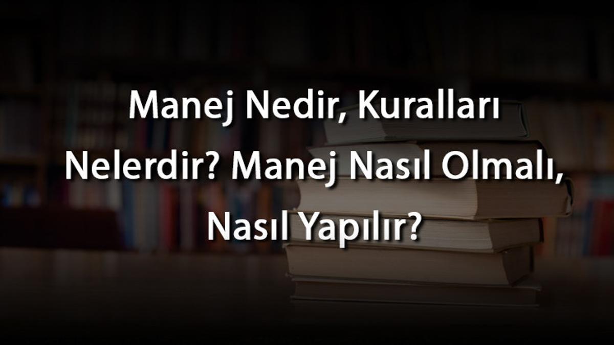 Manej Nedir, Kuralları Nelerdir? Manej Nasıl Olmalı, Nasıl Yapılır?