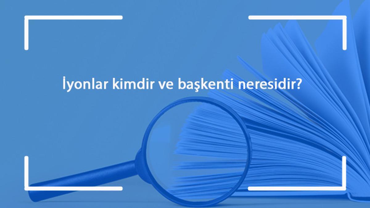 İyonlar kimdir ve başkenti neresidir? İyon uygarlığı özellikleri ve ...