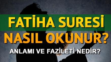 Fatiha Suresi Okunuşu - Fatiha Suresi Türkçe Anlamı, Fazileti ve Faydaları (Diyanet Meali & Tefsiri)