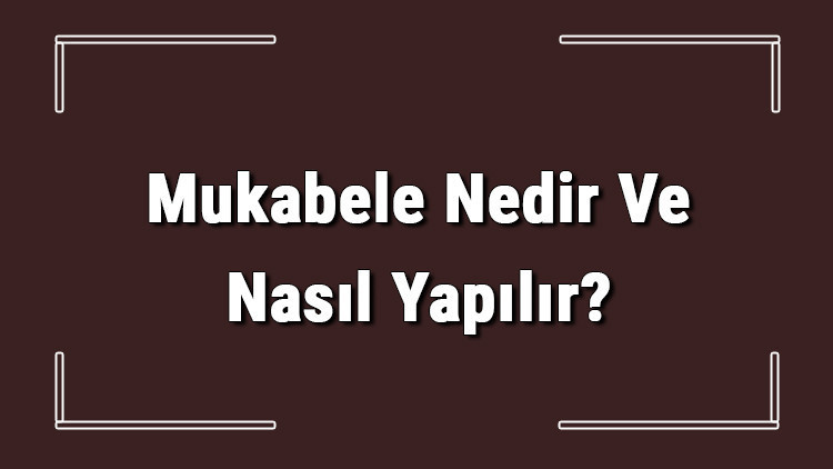 Mukabele Nedir Ve Nasıl Yapılır? Mukabele Ne Zaman Okunur - Ramazan ...