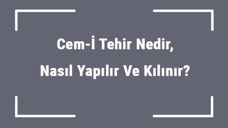 Cem-İ Tehir Nedir, Nasıl Yapılır Ve Kılınır? Cemi Tehir İçin Nasıl ...