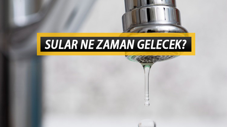 Sular ne zaman gelecek? 31 Ekim 2022 İSKİ su kesintisi olan ilçeler ...