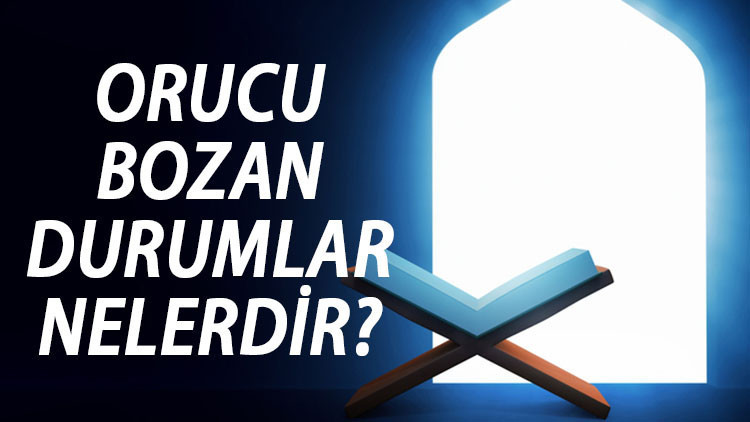 Orucu bozan durumlar nelerdir? Diyanet orucu bozan ve bozmayan şeyleri ...