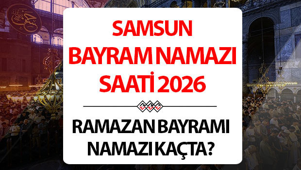 SAMSUN BAYRAM NAMAZI SAATİ 2026 (DİYANET) | 20 Mart Samsun'da Ramazan ...