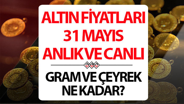 ALTIN FİYATLARI CANLI VE ANLIK 31 MAYIS 2026 SON DAKİKA || Altın ...