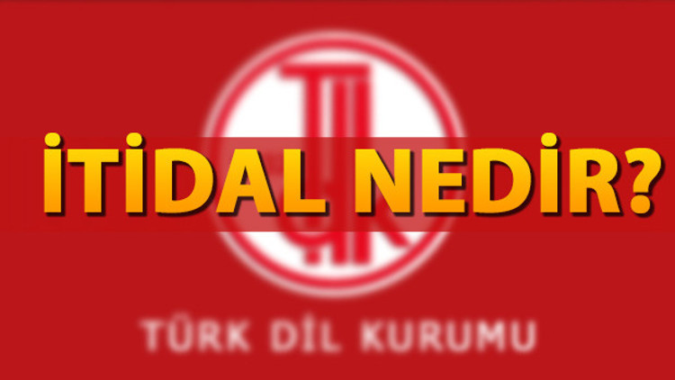İtidal nedir? İtidal ne demektir? - Son Dakika Haber