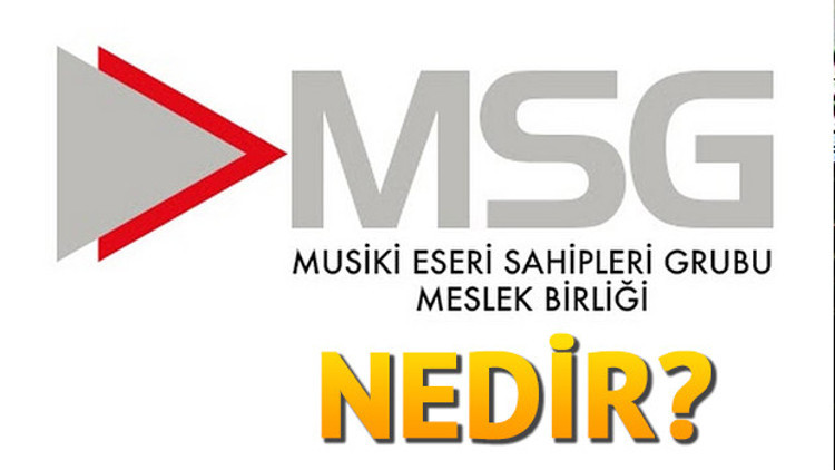 MSG nedir? Musiki Eseri Sahipleri Grubu Meslek Birliği ne demek? - MSG ...