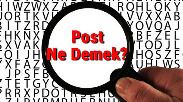Post Ne Demek? Post Nedir? Post Tdk Kelime Anlamı - Son Dakika Haberleri