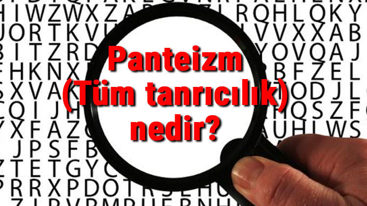 Panteizm (Tüm tanrıcılık) nedir? Panteist ne demek? Panteizm ...