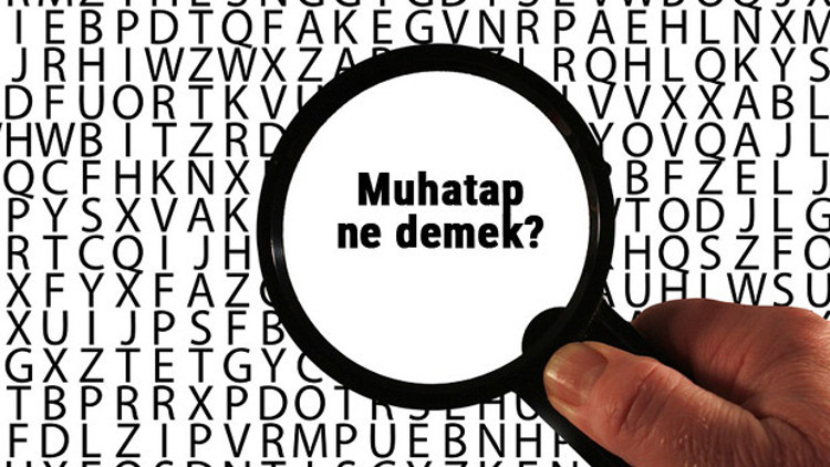 Muhatap ne demek, ne anlama geliyor? Muhatap kelimesinin anlamı nedir ...