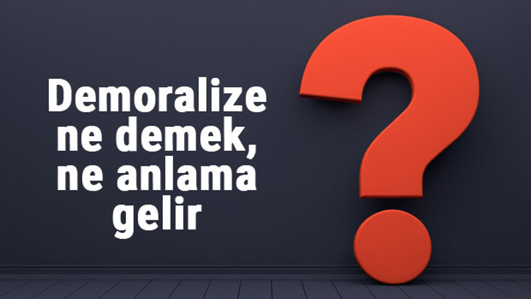 Demoralize ne demek, ne anlama gelir? Demoralize kelimesinin TDK sözlük ...