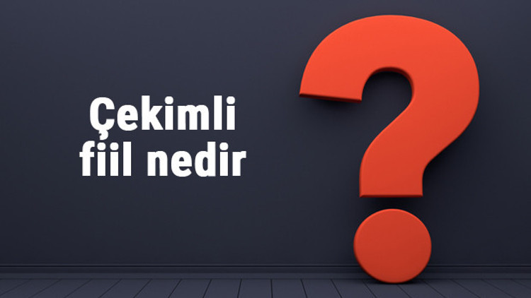 Çekimli fiil nedir, kaça ayrılır ve nasıl bulunur? Çekimli eylem ...